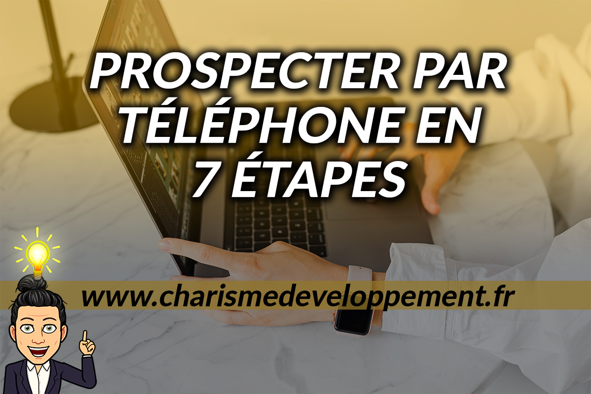 COMMENT PROSPECTER PAR TÉLÉPHONE en 7 étapes