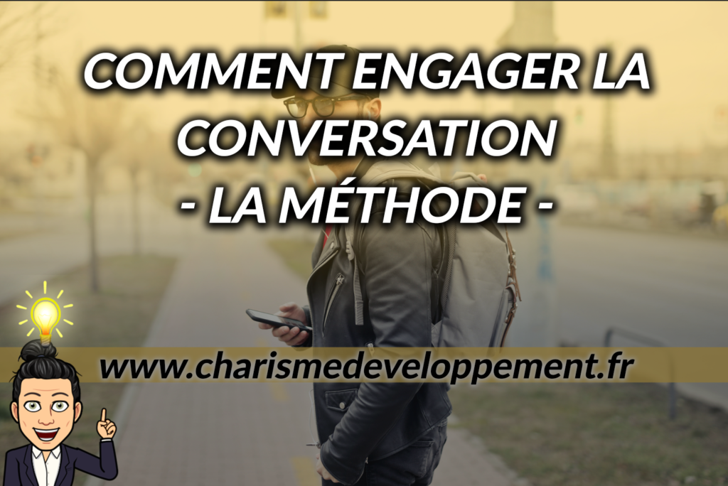 Comment engager la conversation avec cette méthode