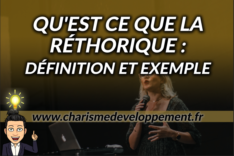 Qu'est ce que la rhétorique : définition et exemple